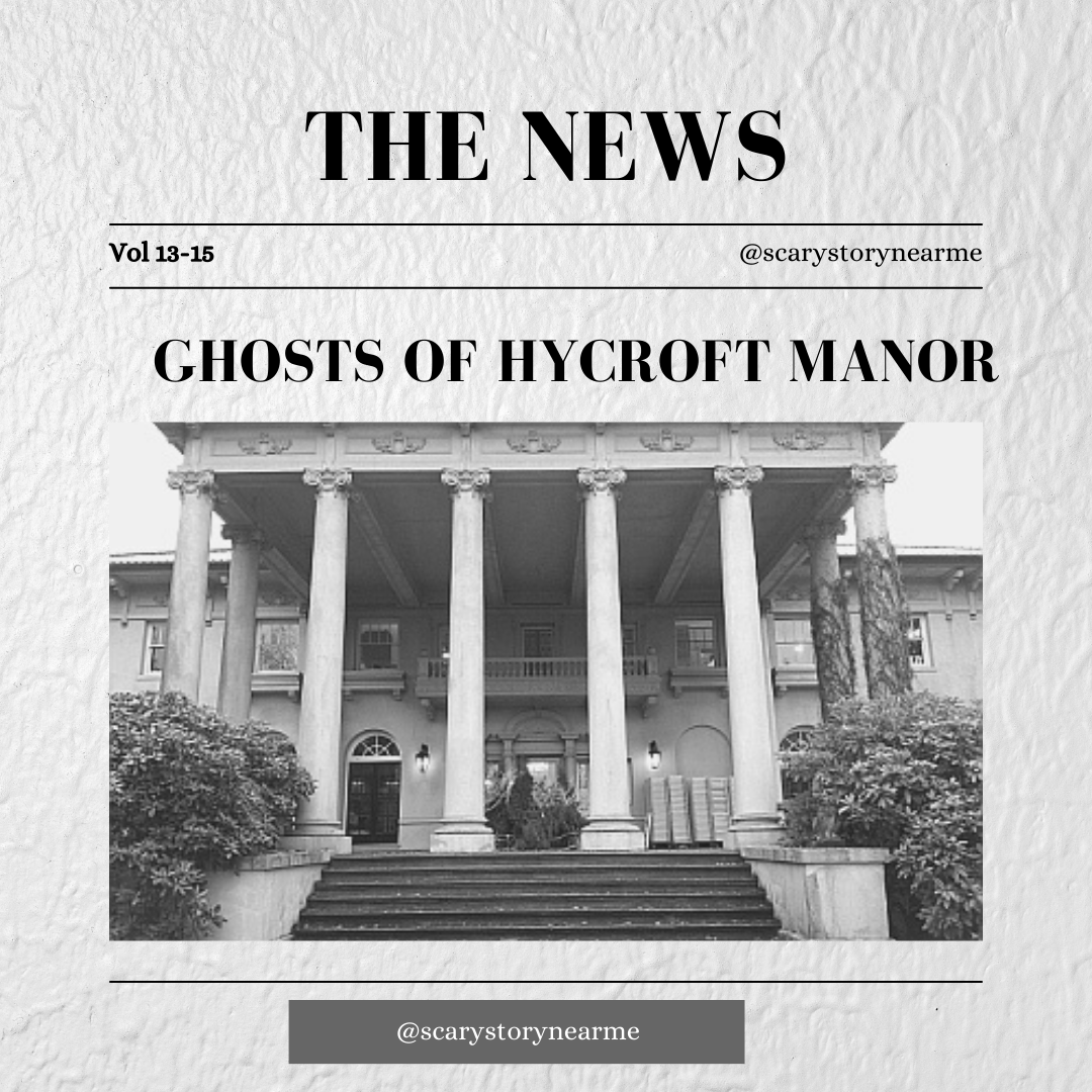 Hycroft Manor’s Haunted Legacy - Scary Story Near Me
