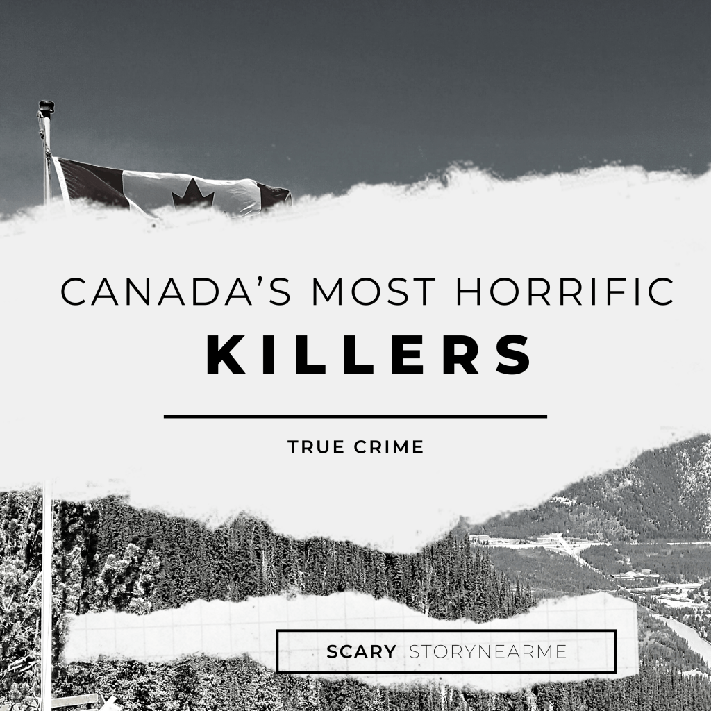 The Dark Side of Canada: A Glimpse into the Country’s Most Notorious ...