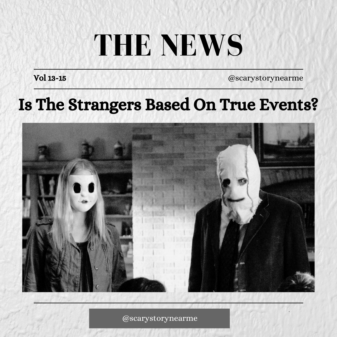 Is “The Strangers” Based on True Events? - Scary Story Near Me